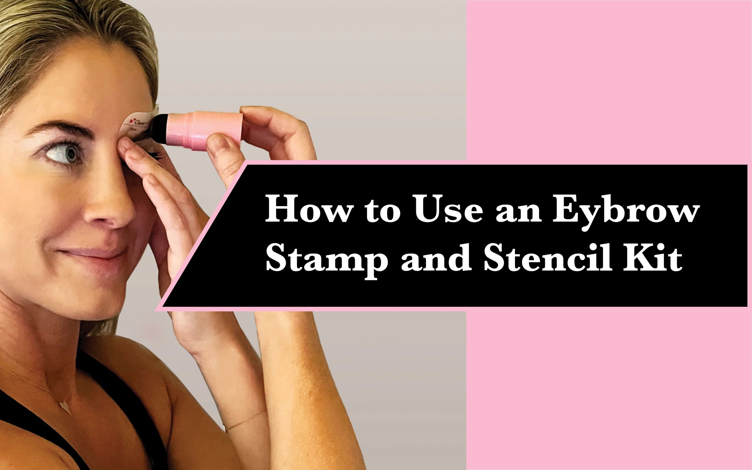 How to Use an Eyebrow Stamp and Stencil Kit: 10 Pro Tips
