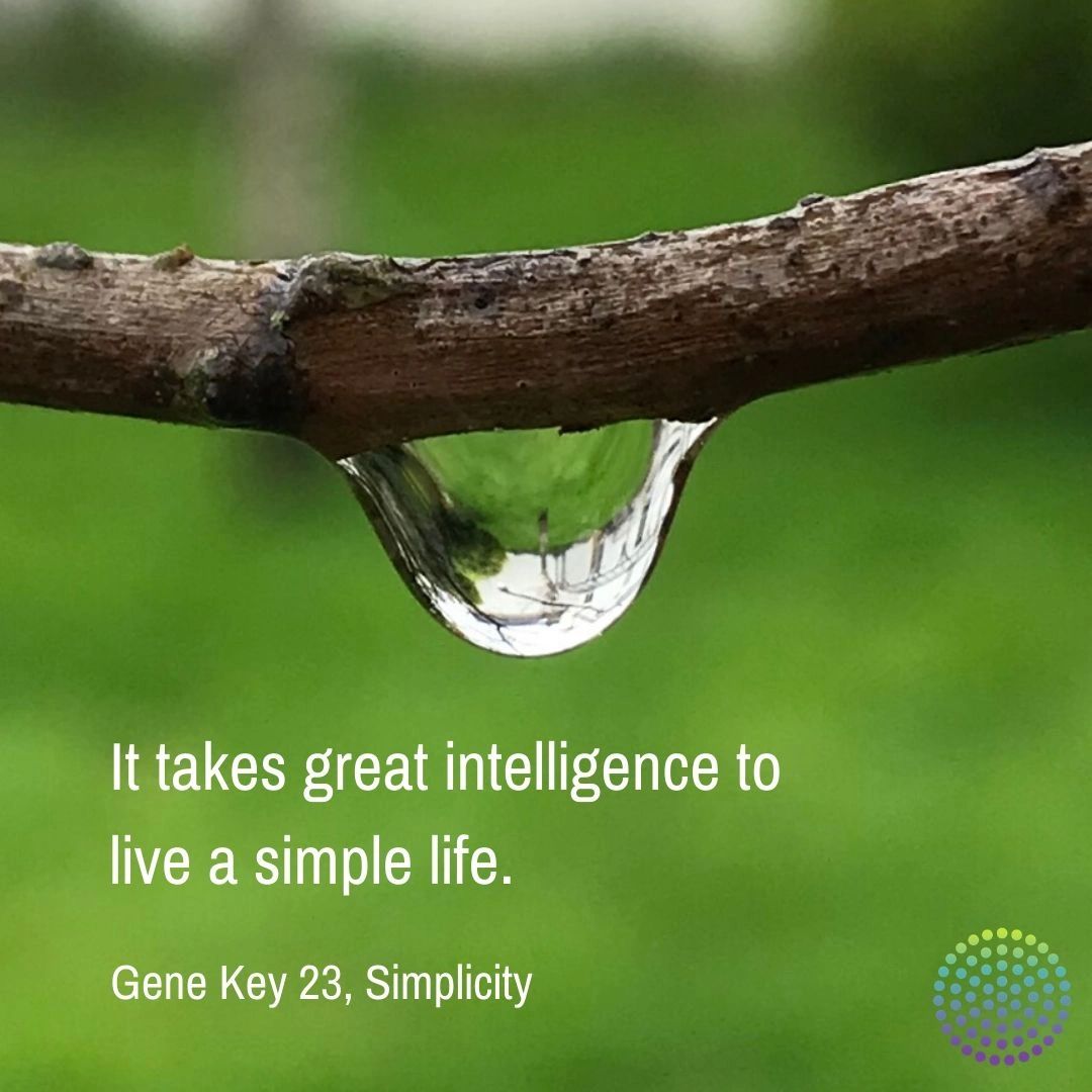 Gene Key 23: The Alchemy of Simplicity, May 9 – May 14, 2020