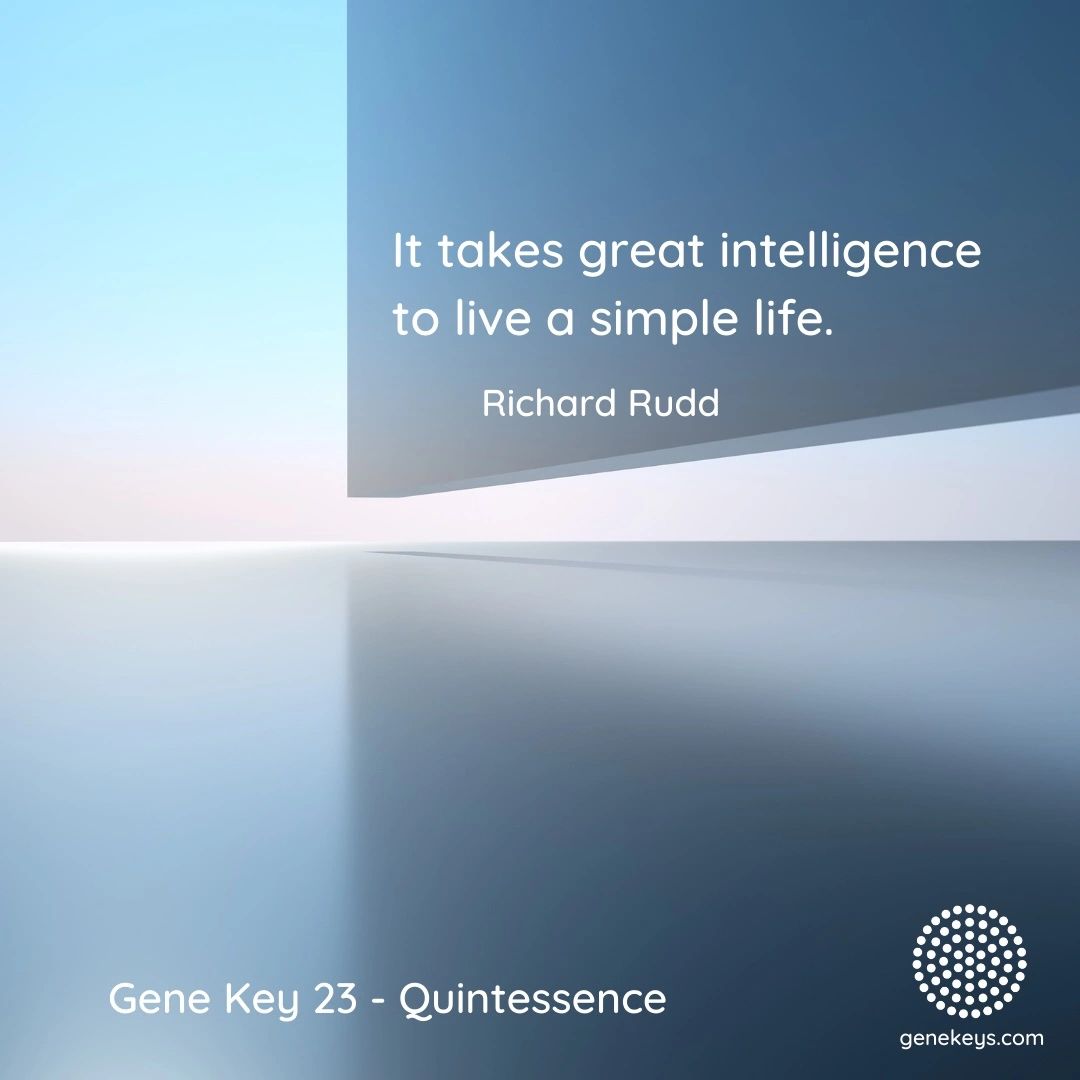 Gene Key 23: The Alchemy of Simplicity, May 9 – May 14, 2022