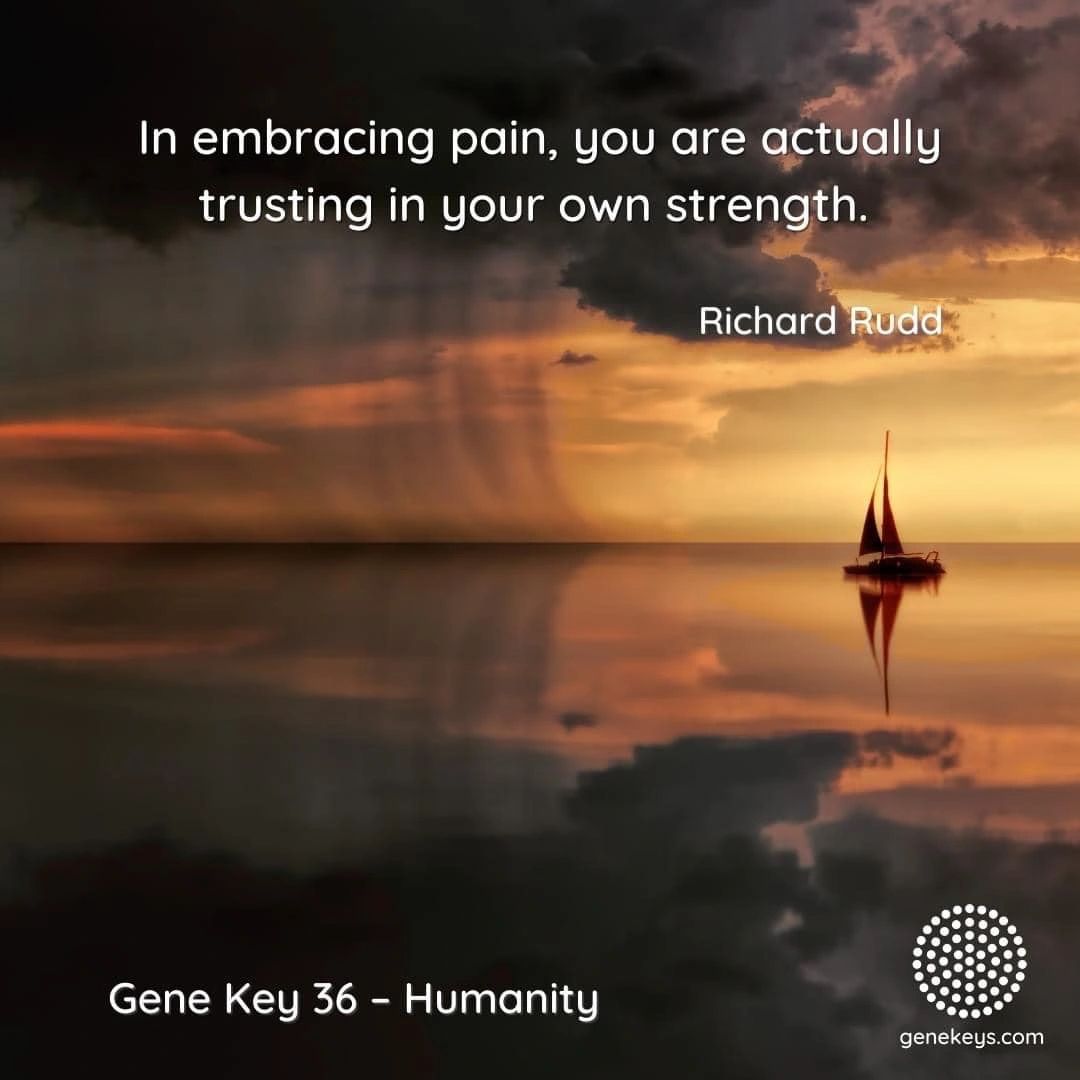GENE KEY 36: BECOMING HUMAN, MARCH 12 - 18, 2024