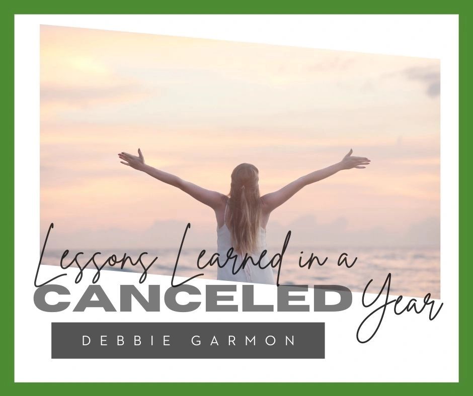 Lessons Learned in a Canceled Year by Debbie Garmon