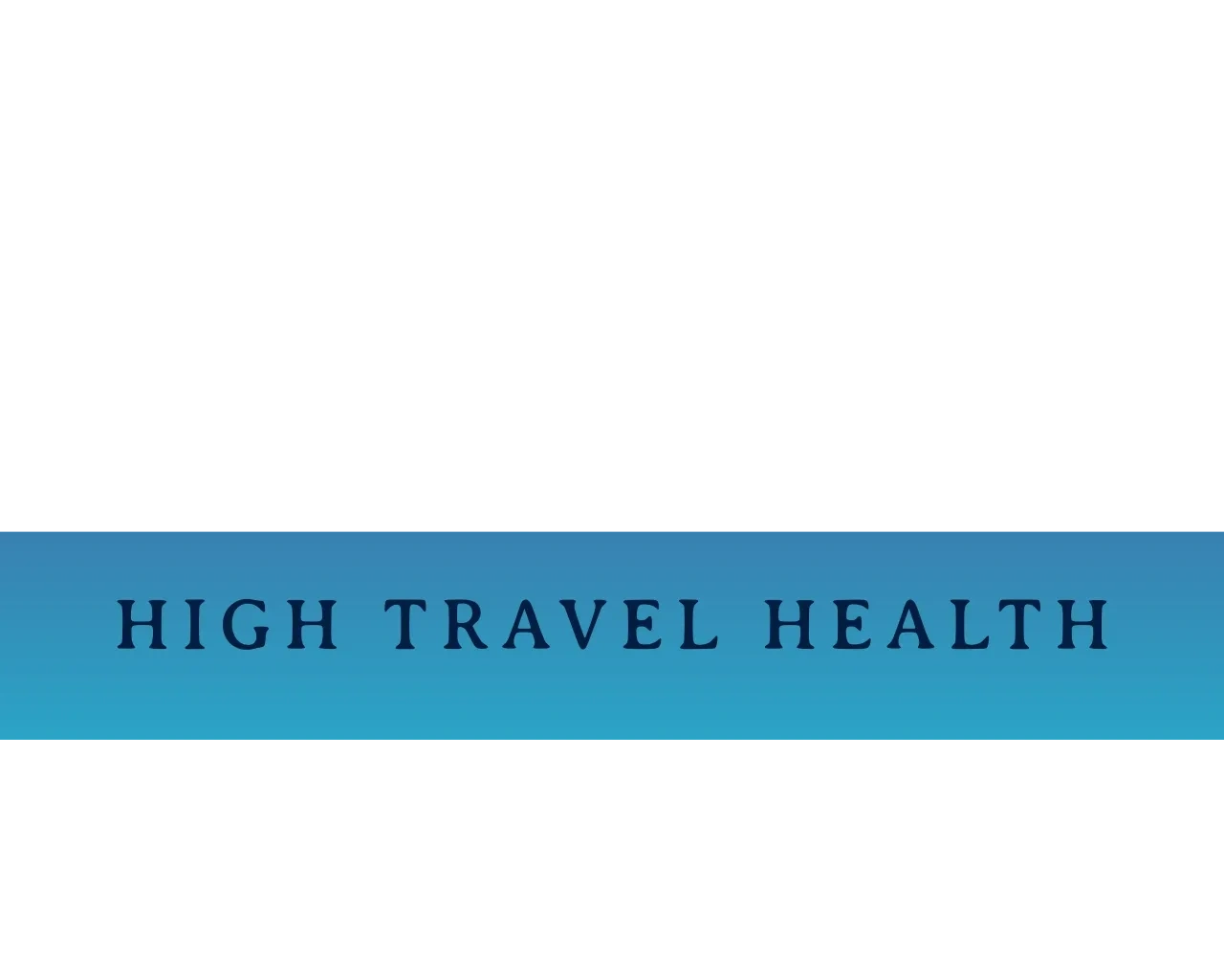 High Travel Health - Your Destination for Domestic and International ...