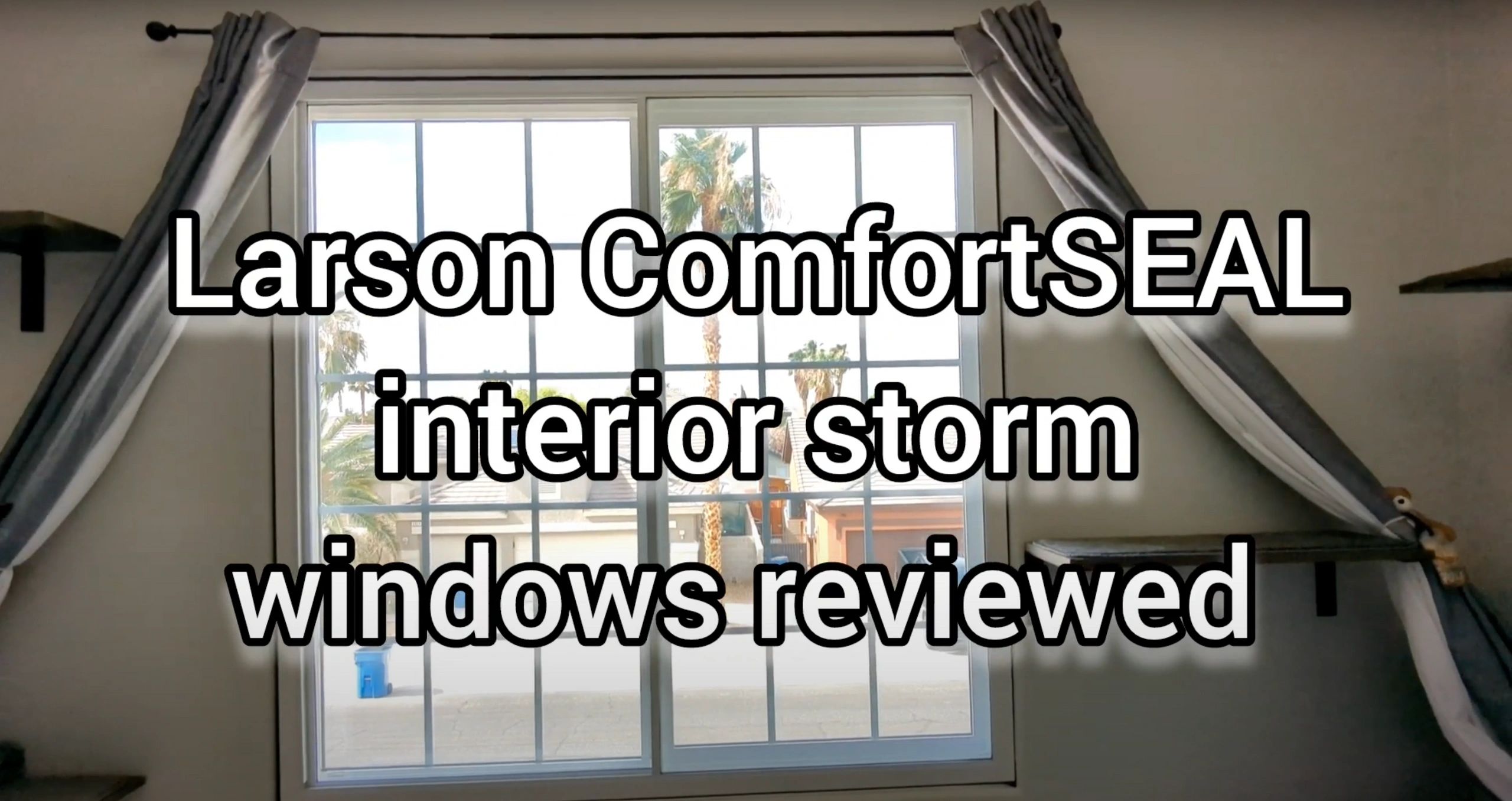 My Review of Larson ComfortSEAL interior storm windows