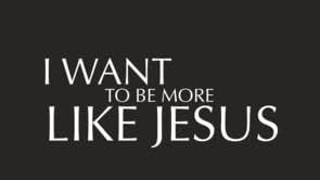10 Steps To Become More Like Jesus