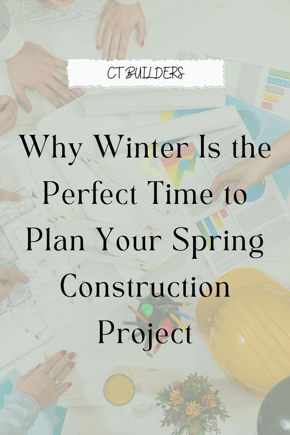 Why Winter Is the Perfect Time to Plan Your Construction Project