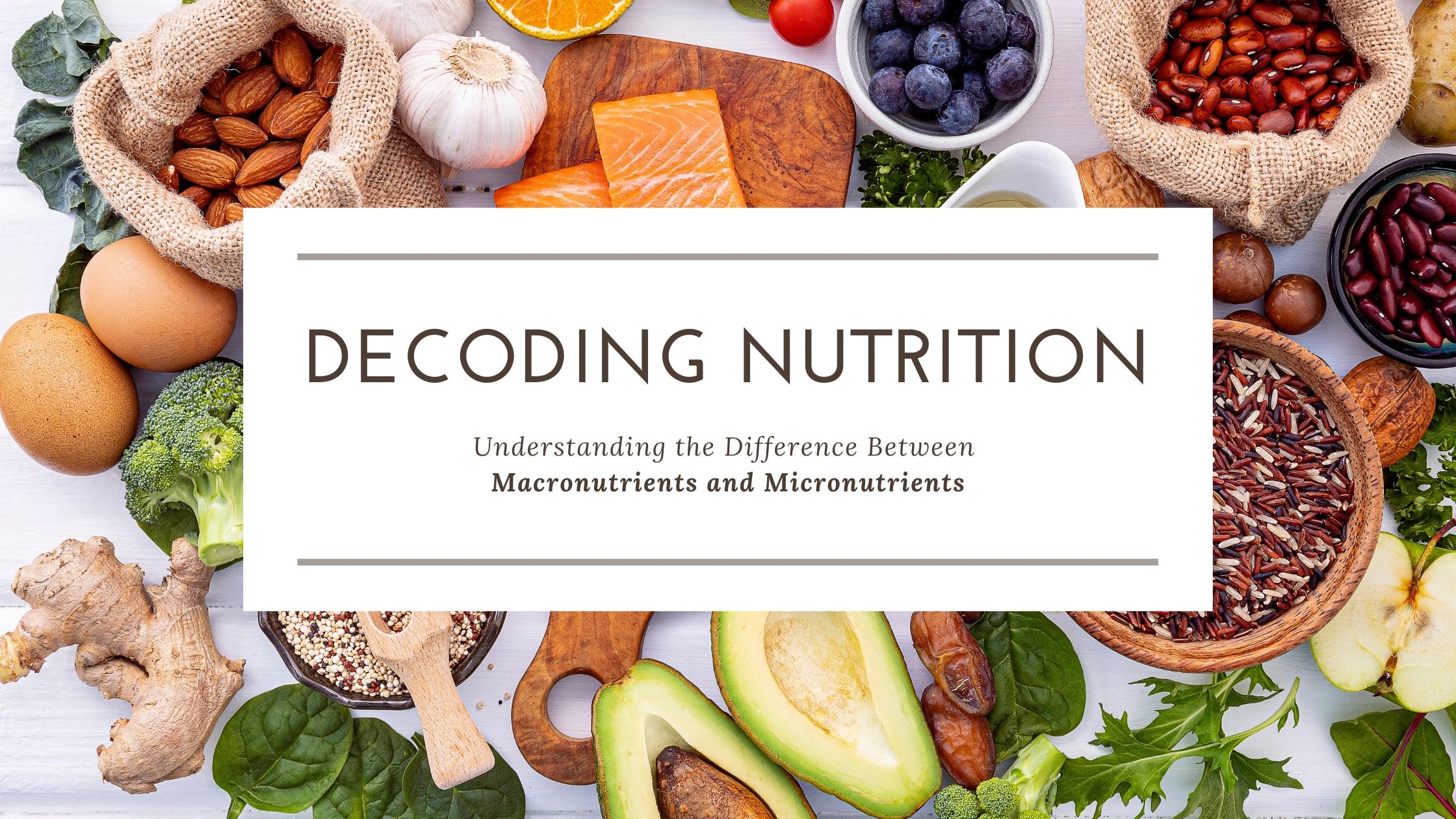 Decoding Nutrition: Macro and Micronutrients