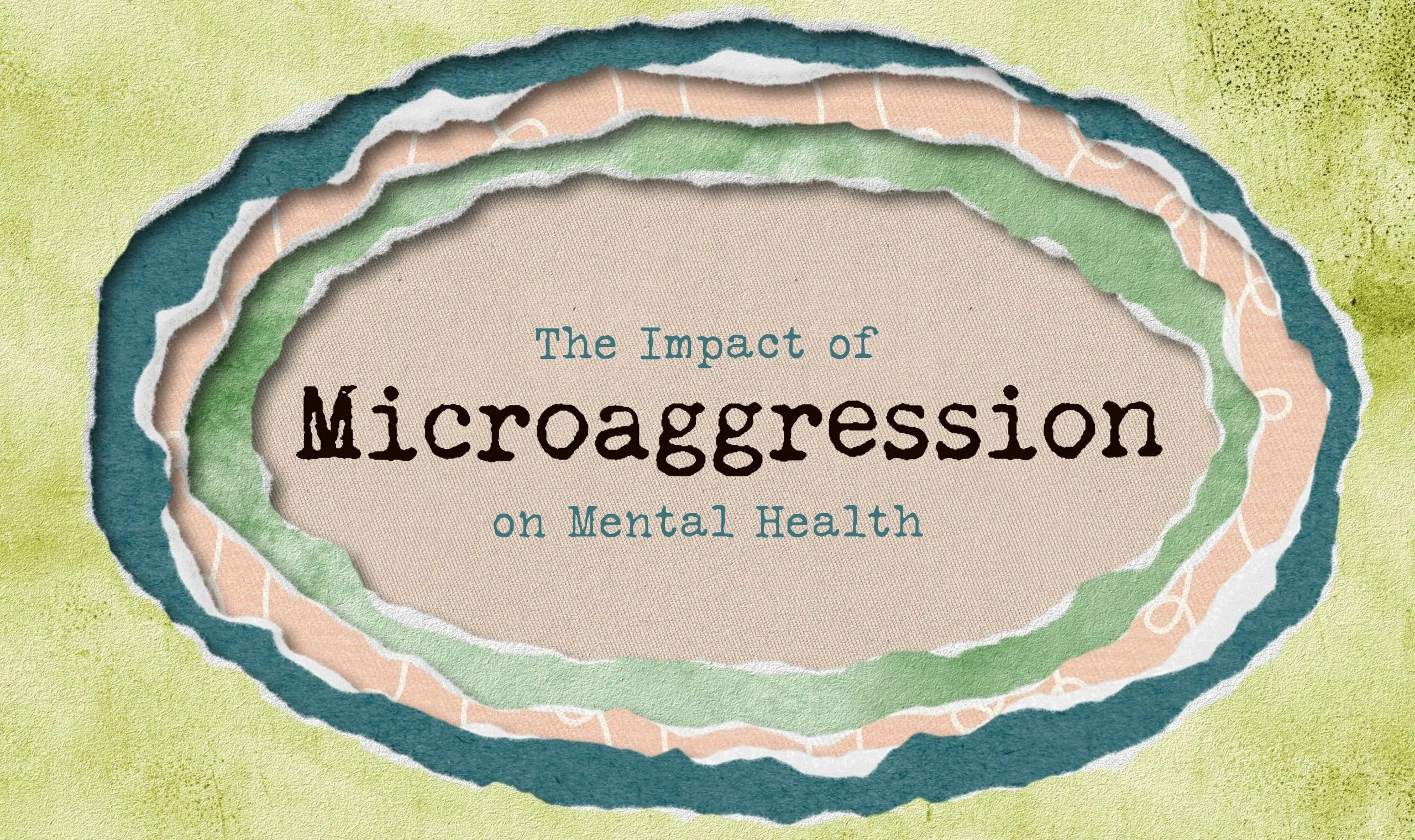 The Impact of Microaggressions on Mental Health