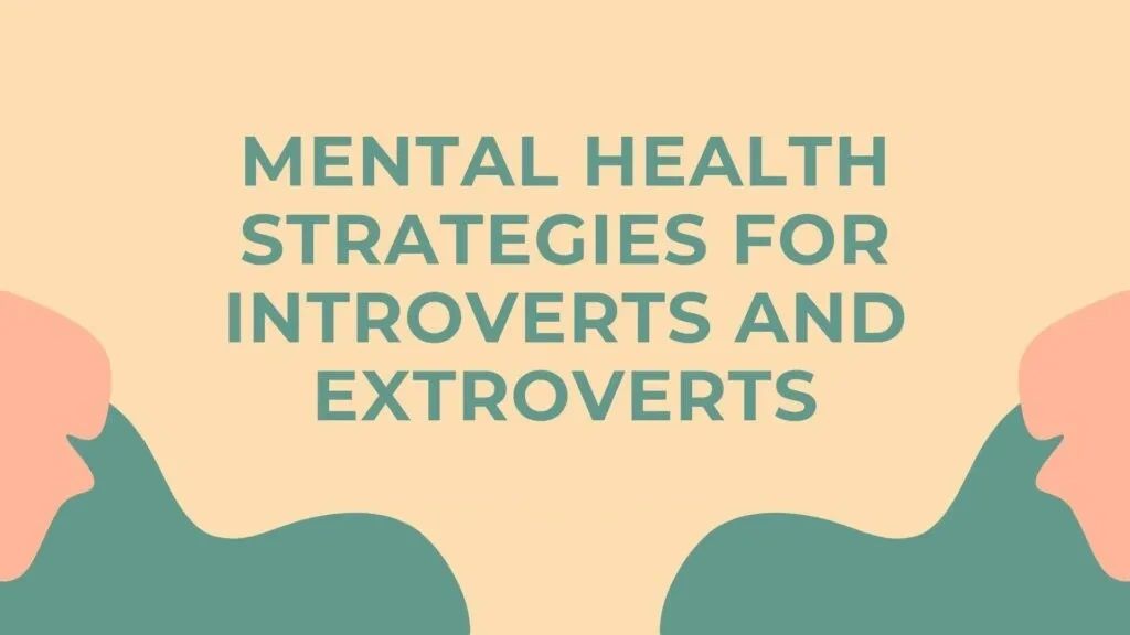 Mental Health Strategies for Introverts and Extroverts