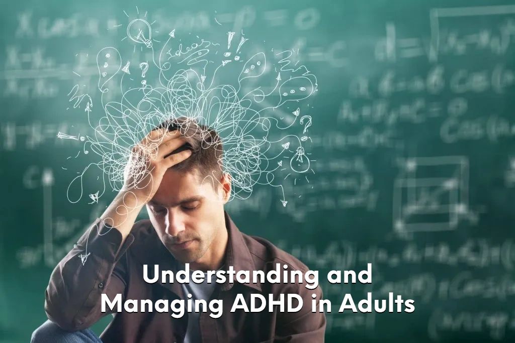Understanding and Managing ADHD in Adults