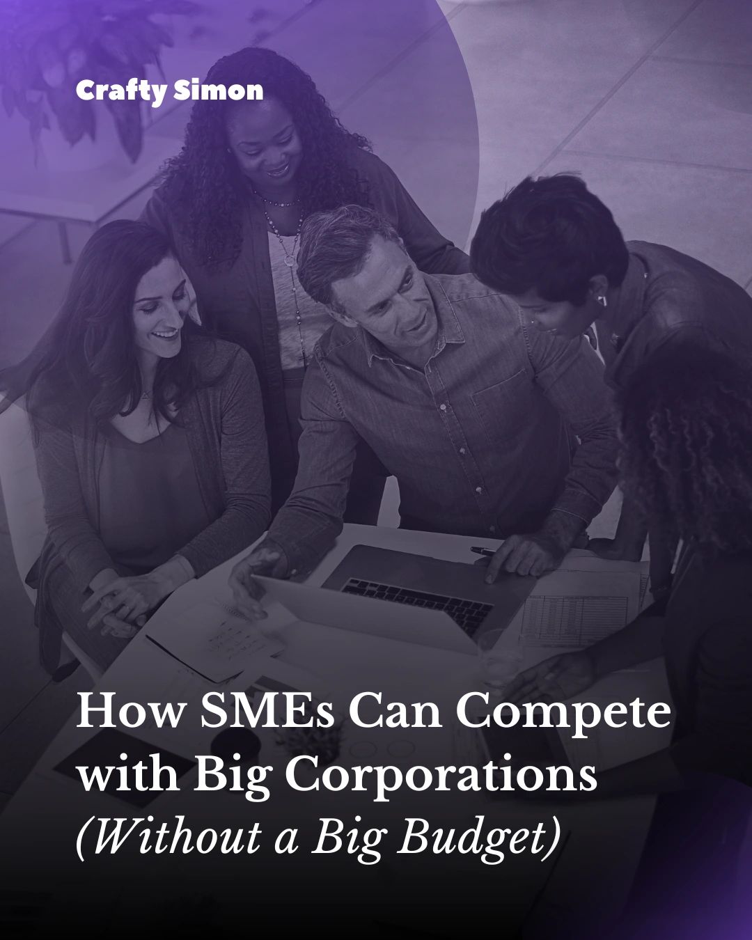 How SMEs Can Compete with Big Corporations (Without a Big Budget)