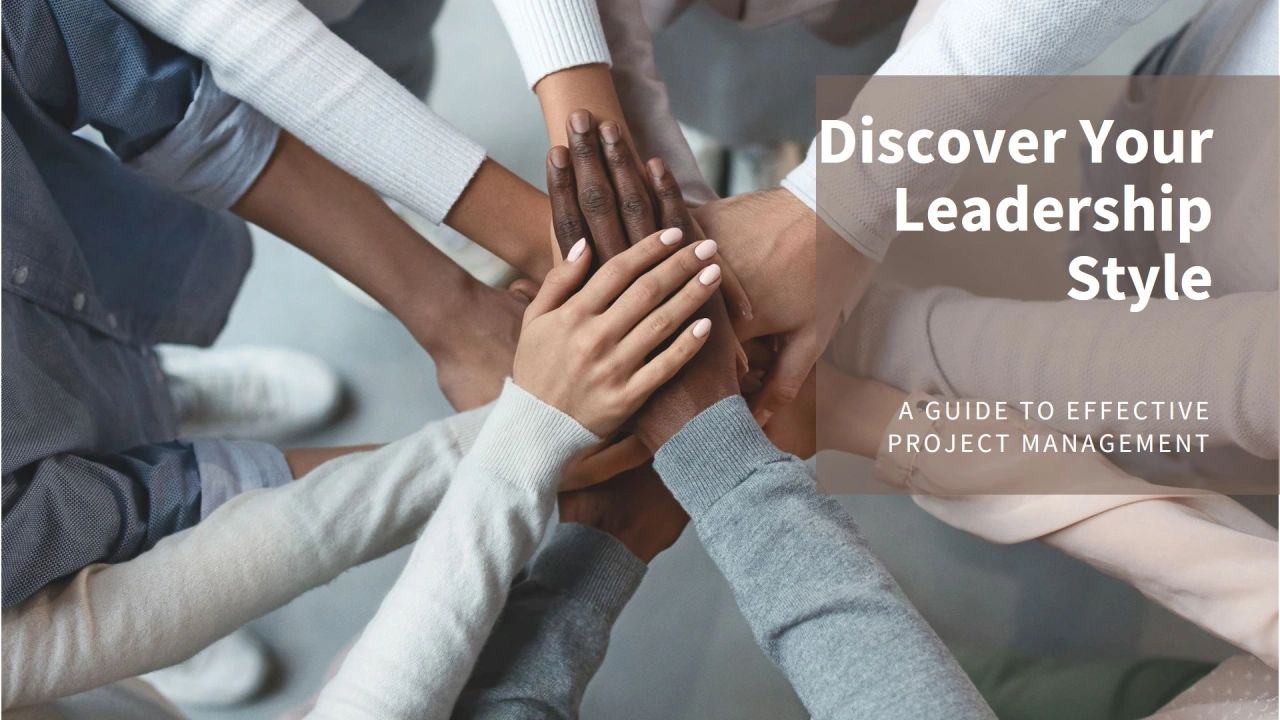 Identifying Your Leadership Style: Effective Project Management