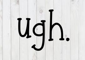Ugh, Svg File, pdf, png, dxf, digital download, cricut cut file