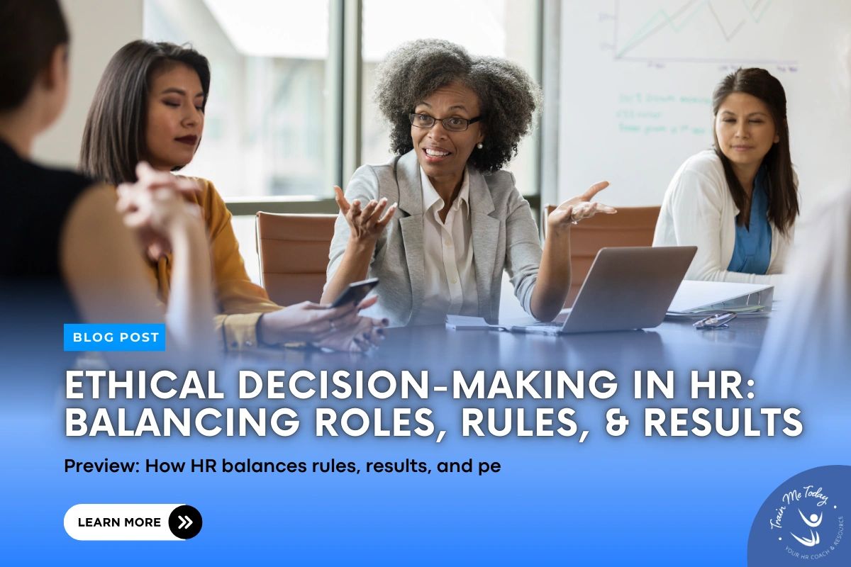 Ethical Decision-Making in HR: Balancing Roles, Rules, & Results