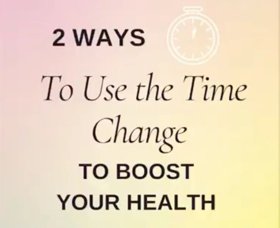 2 Ways to Use the Time Change to Boost Your Health