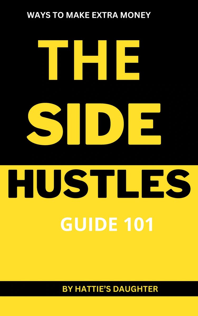 The Side Hustle Guide 101