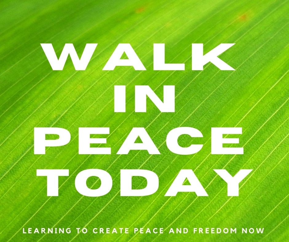 Walk In Peace Today