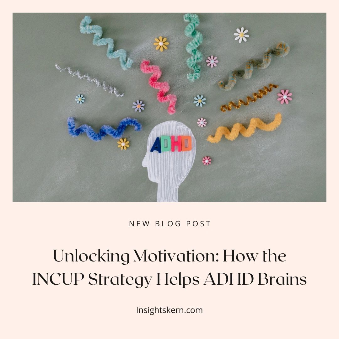 Unlocking Motivation: How the INCUP Strategy Helps ADHD Brains