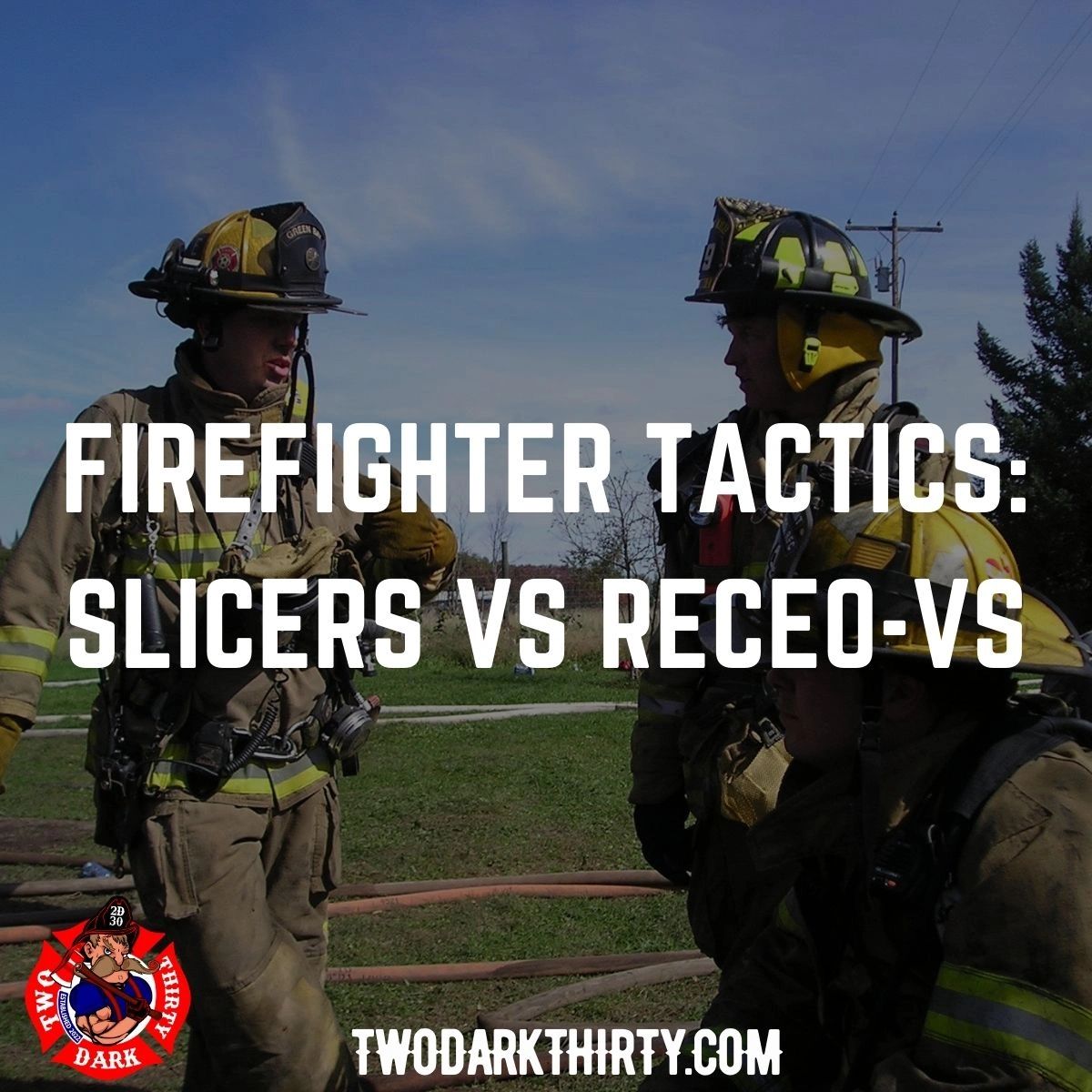 Firefighter Tactics: SLICERS vs RECEO-VS