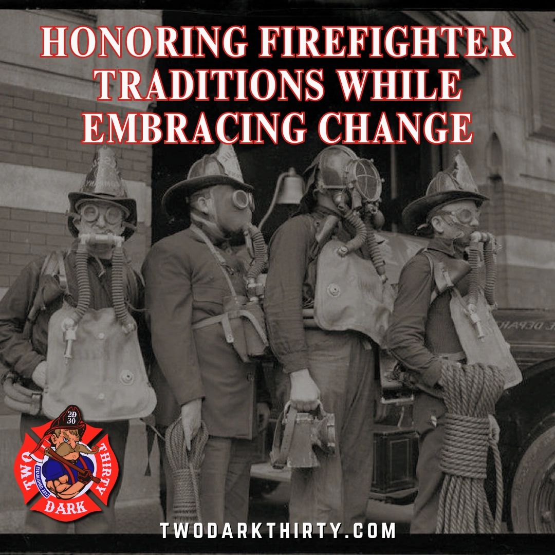 Honoring Firefighter Traditions While Embracing Change