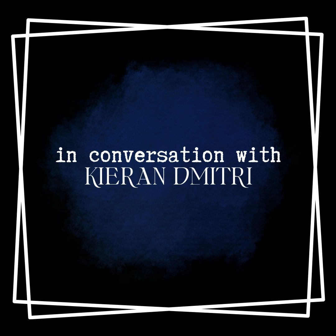 In Conversation With Kieran Dimitri