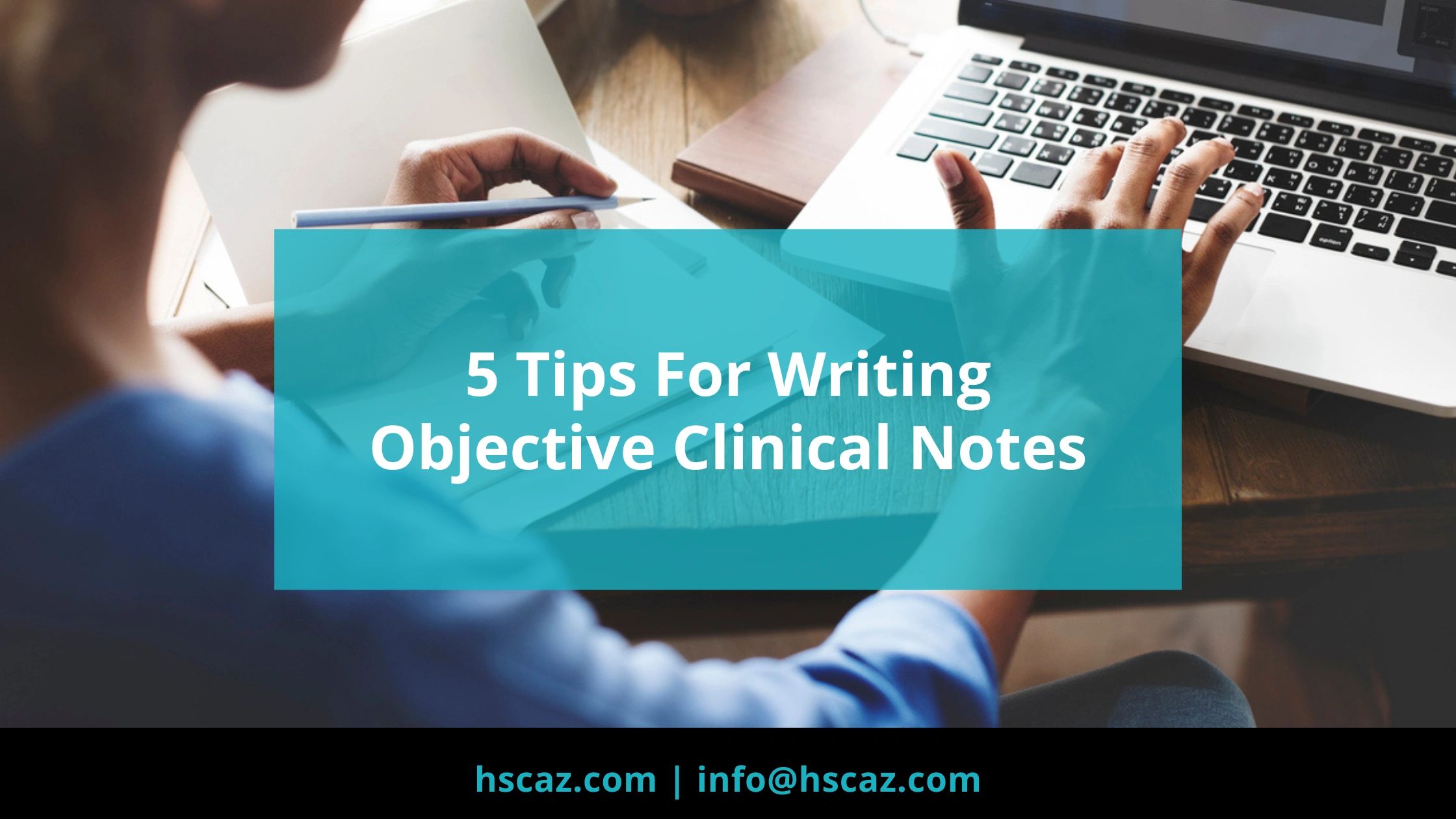 5 Tips For Writing Objective Clinical Notes