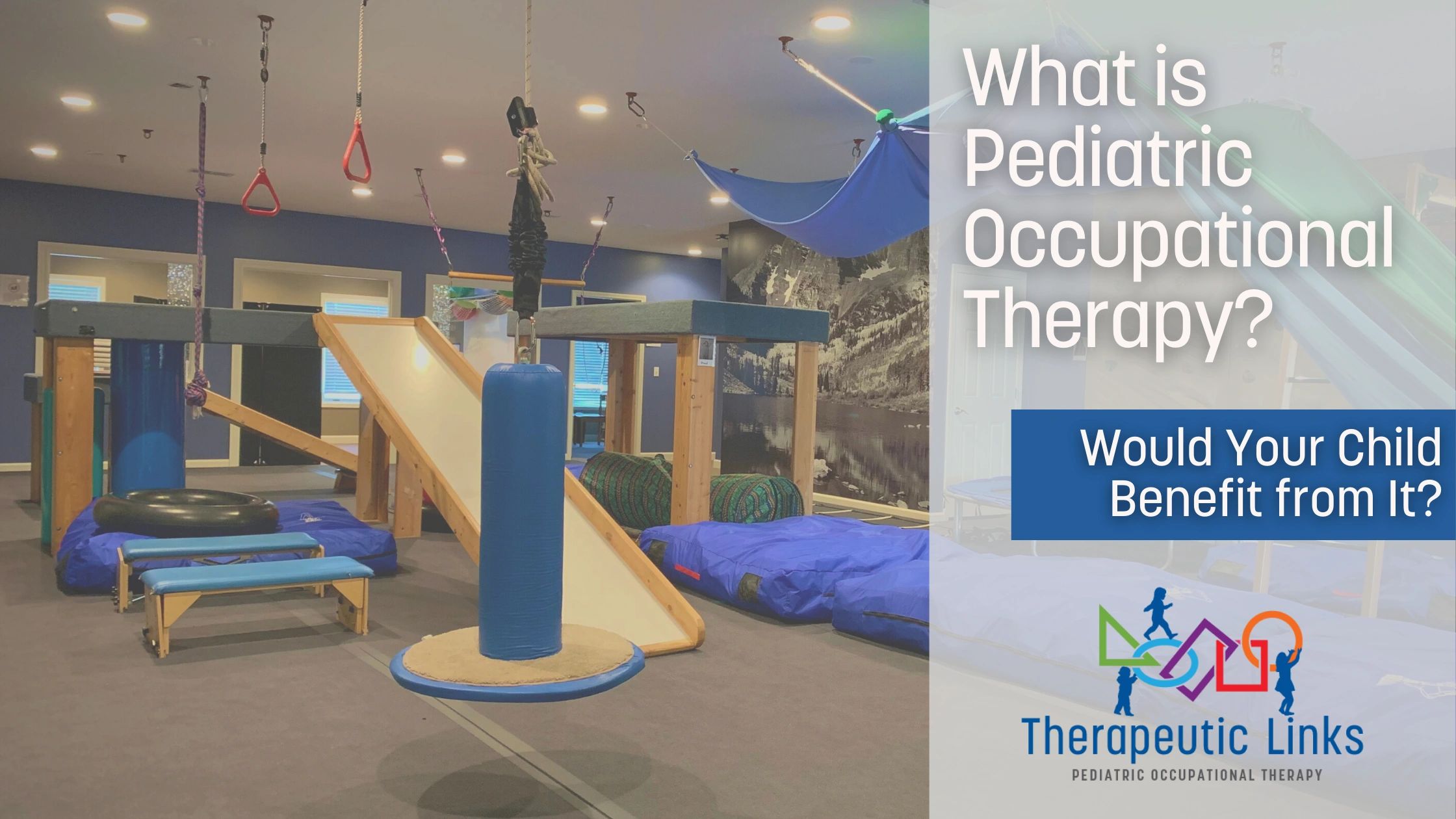 What is Pediatric OT? Would Your Child Benefit from it?
