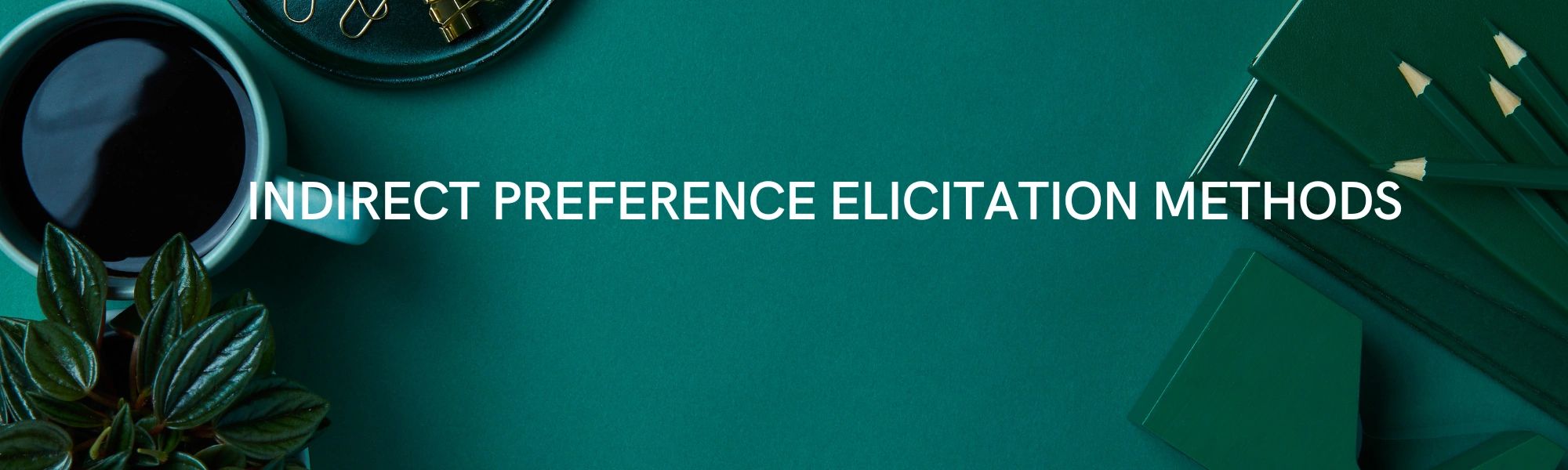 Indirect Preference Elicitation Methods
