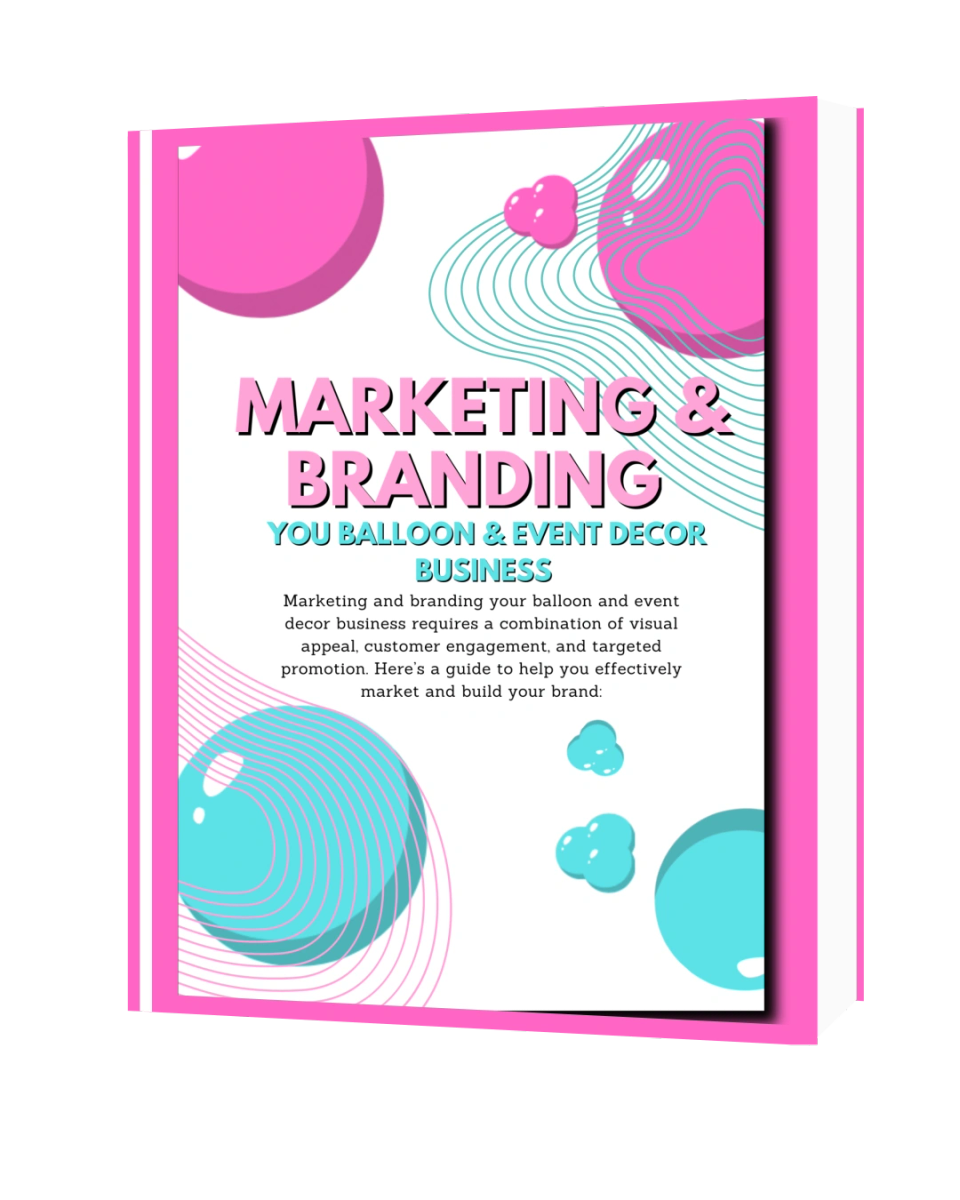 Marketing & Branding Your Balloon & Event Decor Business
