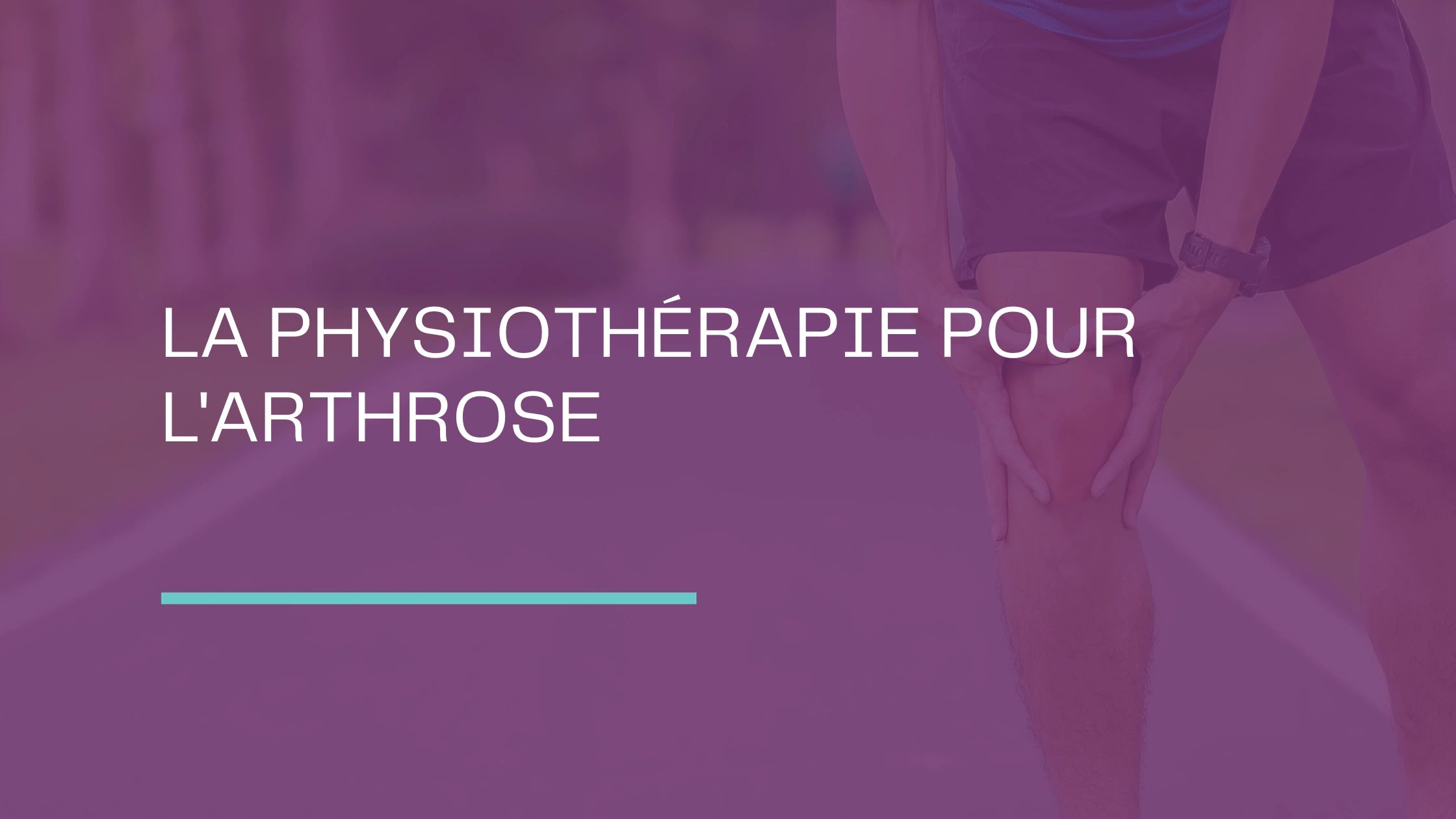 La Physiothérapie pour l'Arthrose