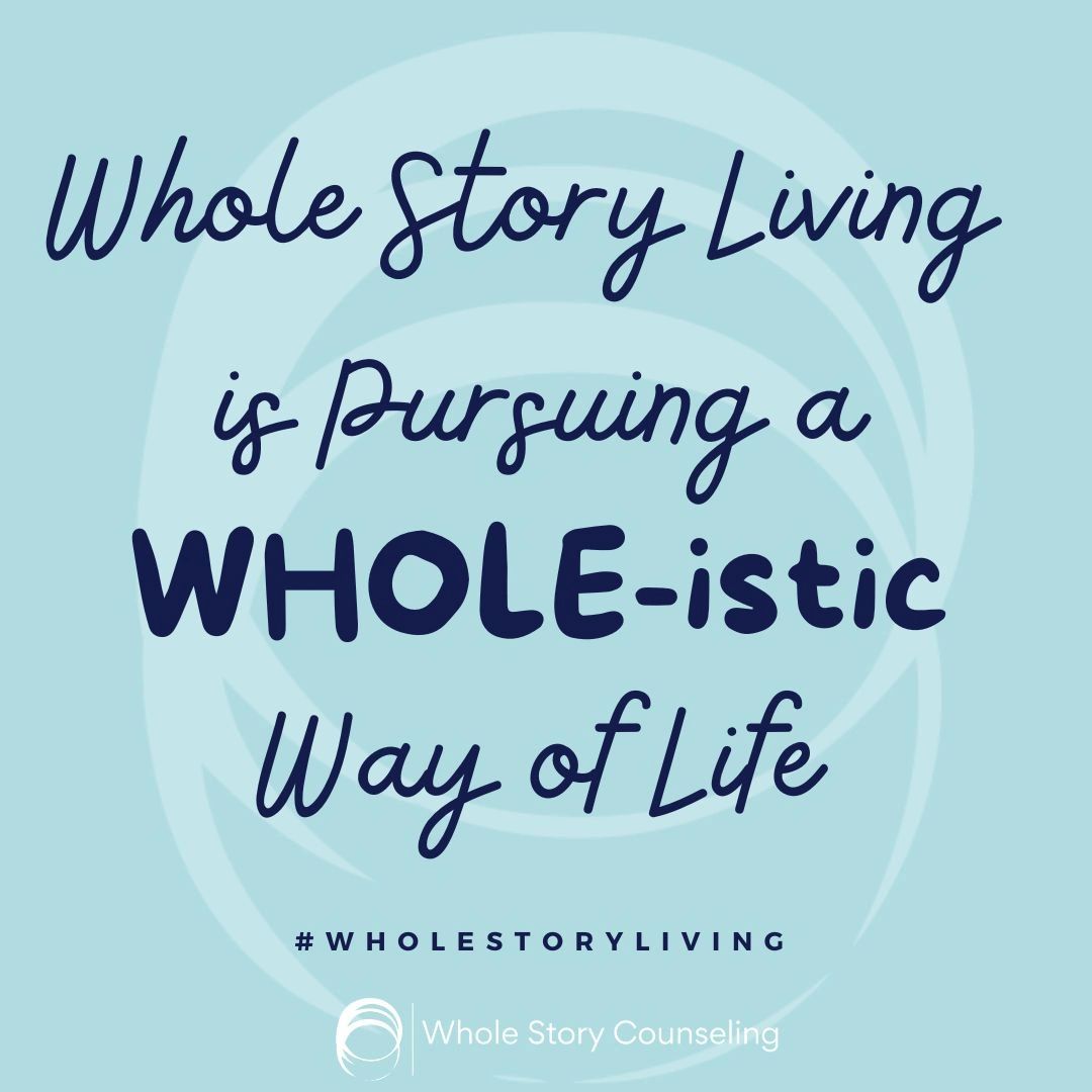 Whole Story Living is WHOLE-istic