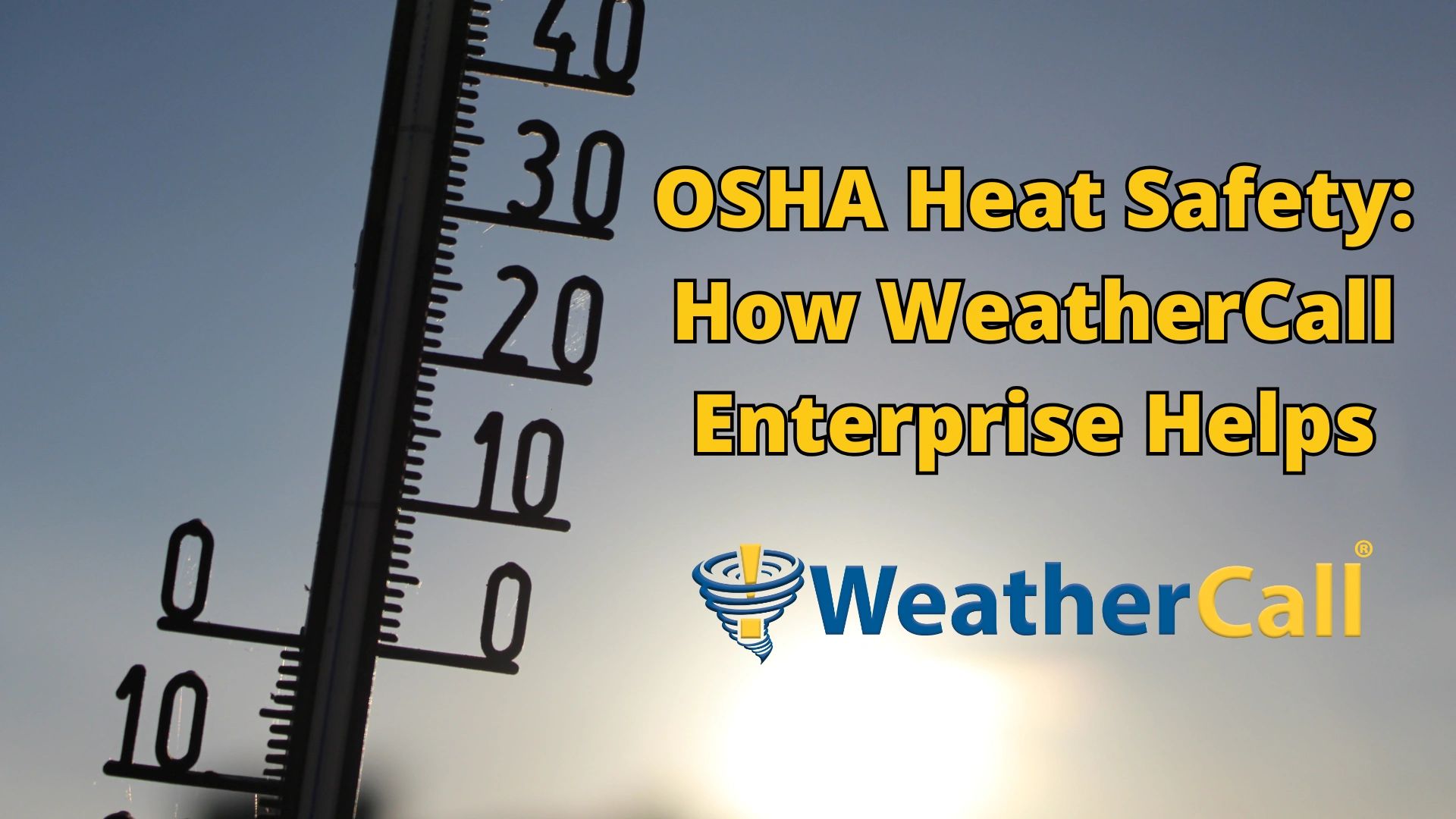 OSHA Heat Safety: How WeatherCall Enterprise Helps