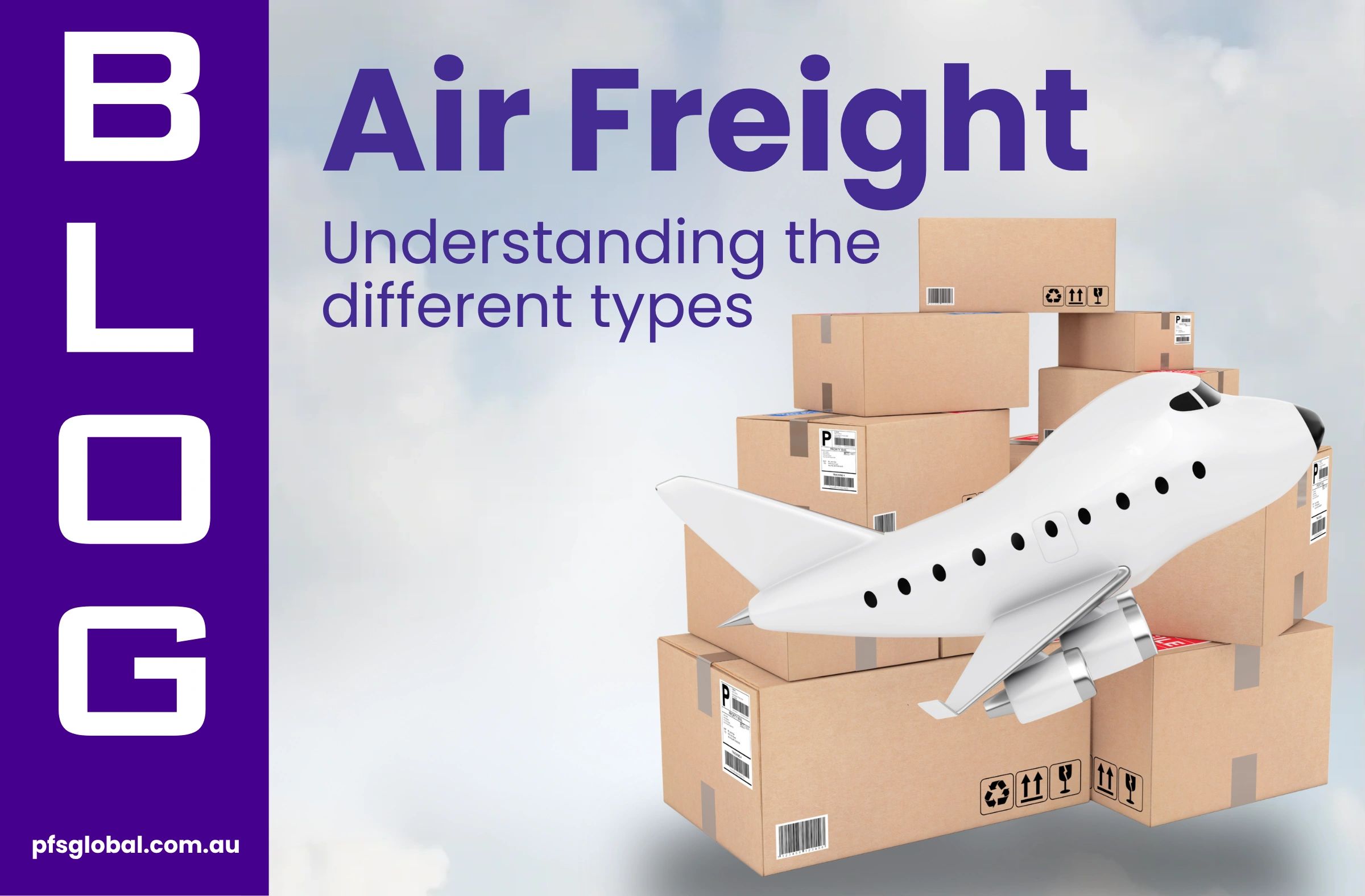 Understanding the Different Types of Air Freight