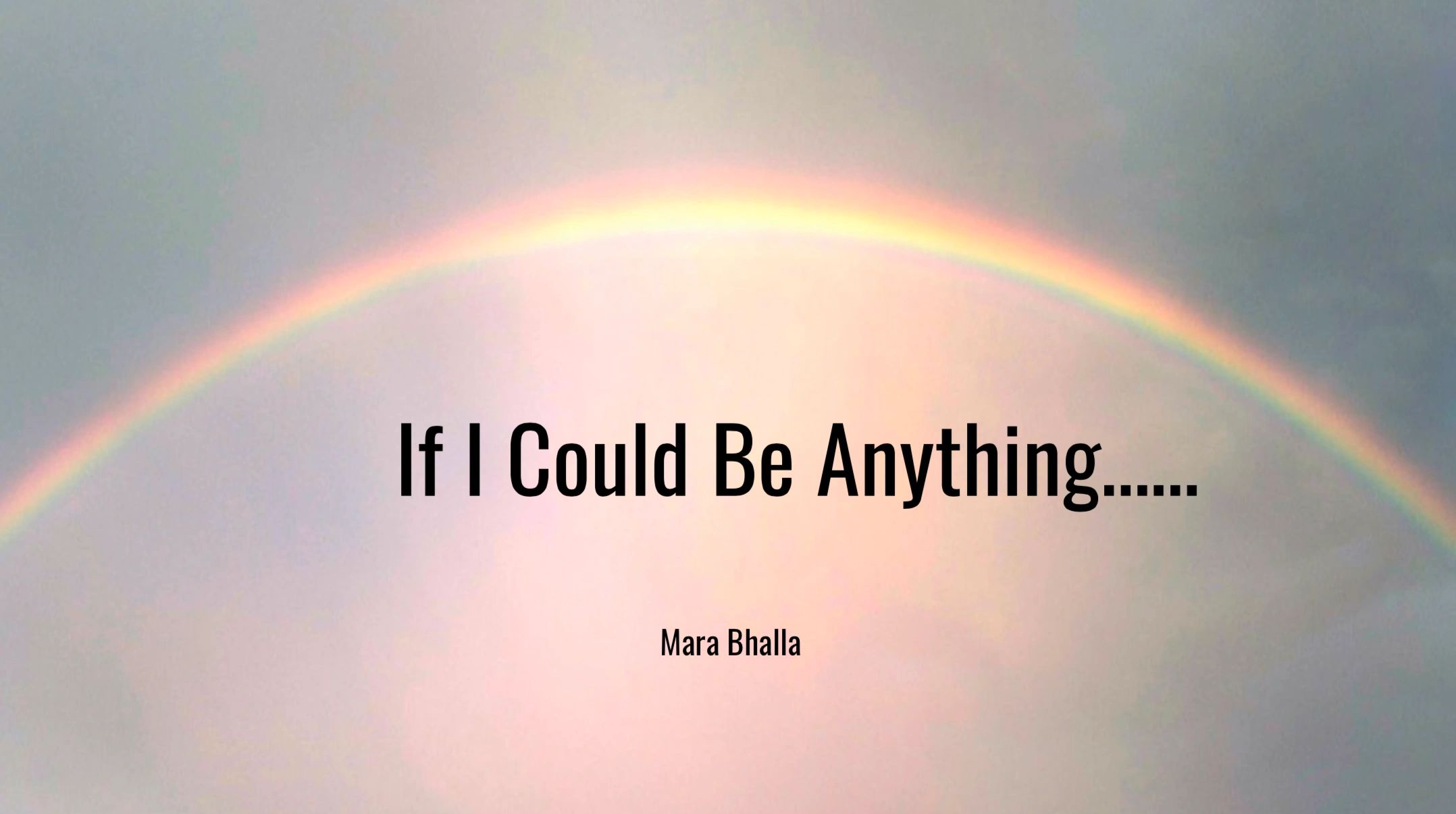 If I Could Be Anything