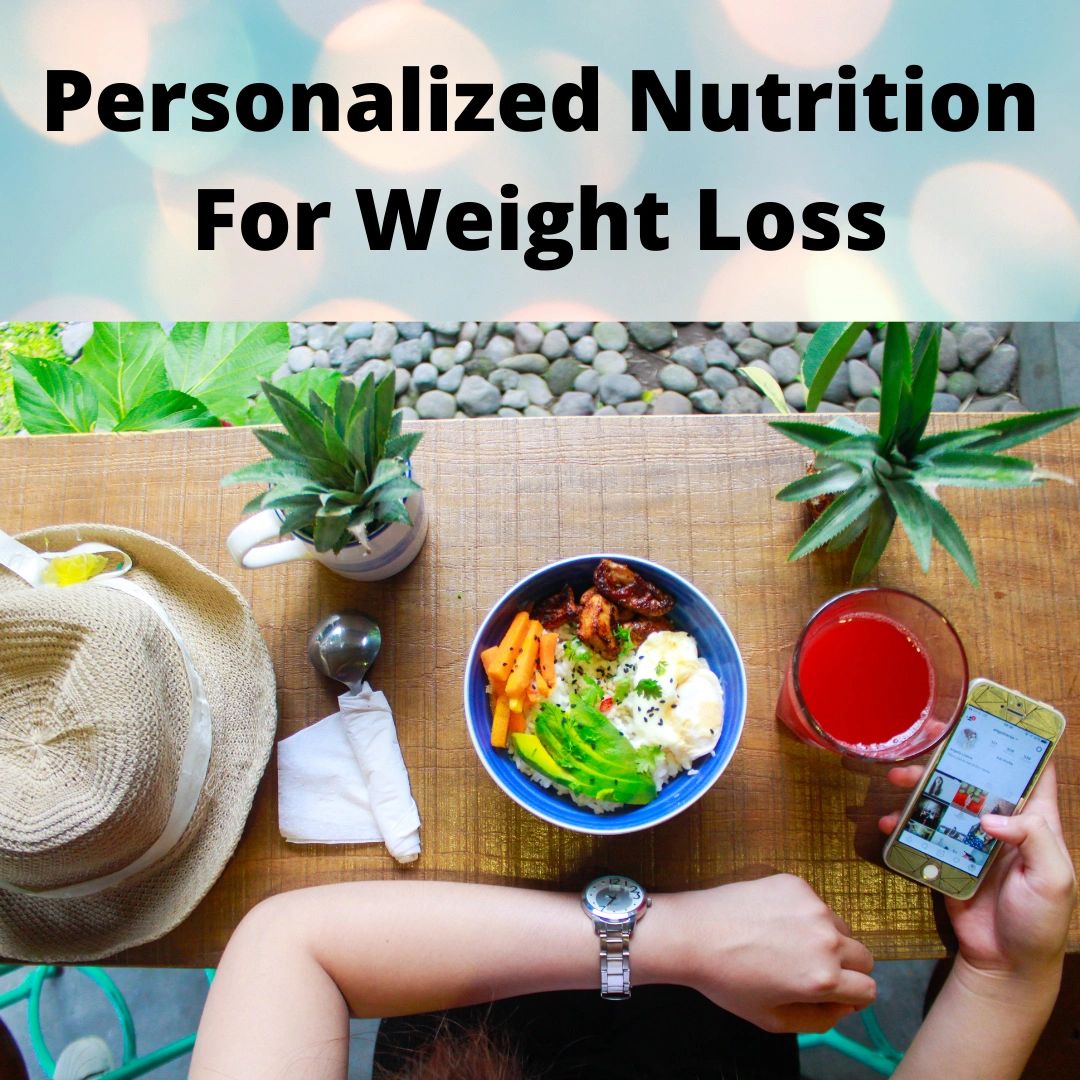 Personalized Nutrition For Weight Loss