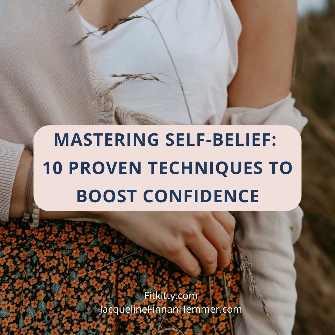 Mastering Self-Belief: 10 Proven Techniques to Boost Confidence