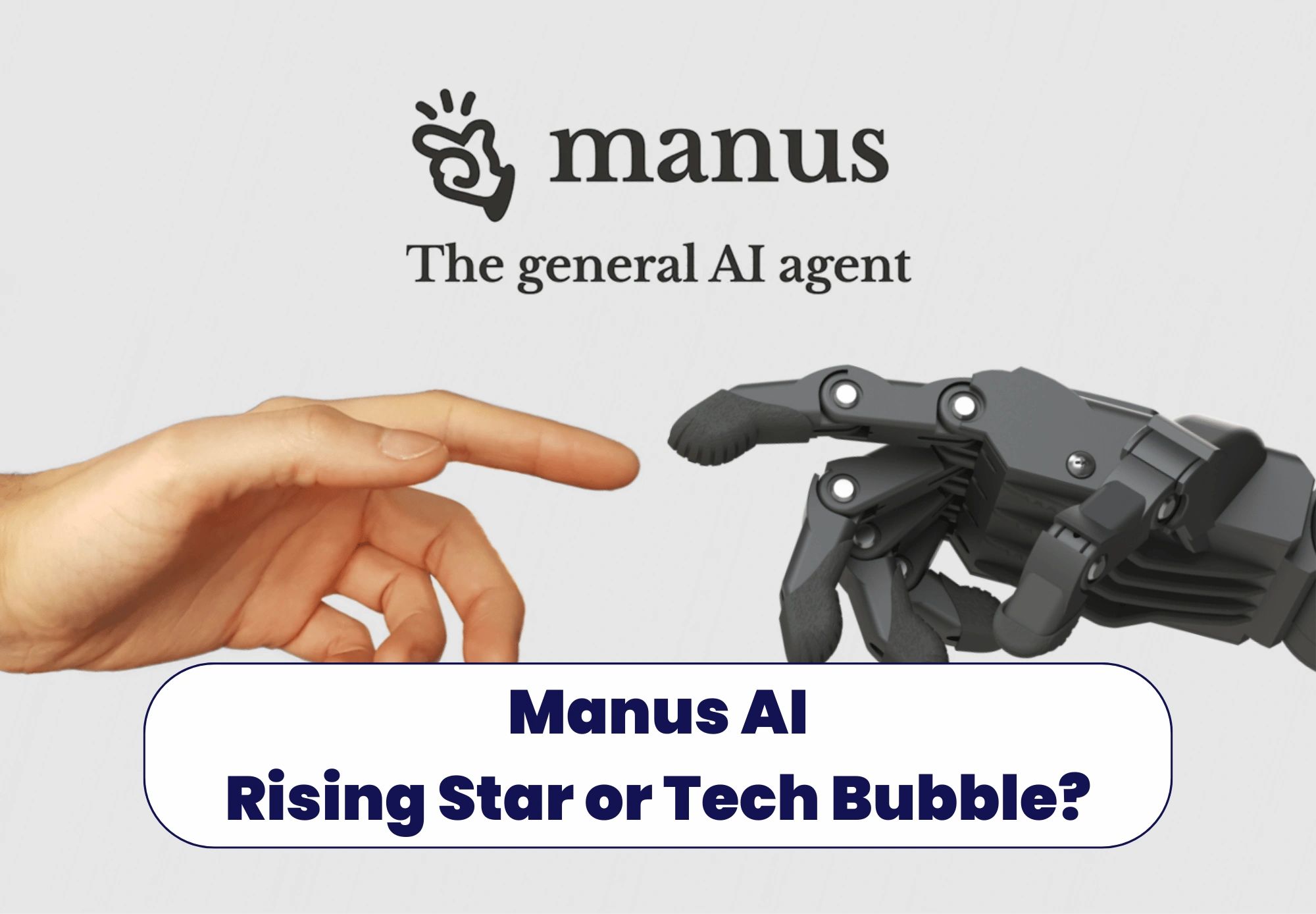 Manus AI: Rising Star or Tech Bubble?