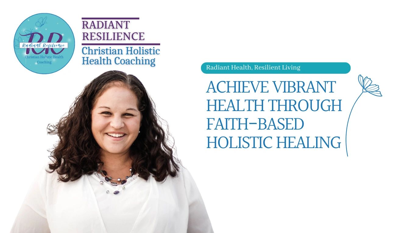 Radiant Resilience Health: Christian Holistic Health Coach