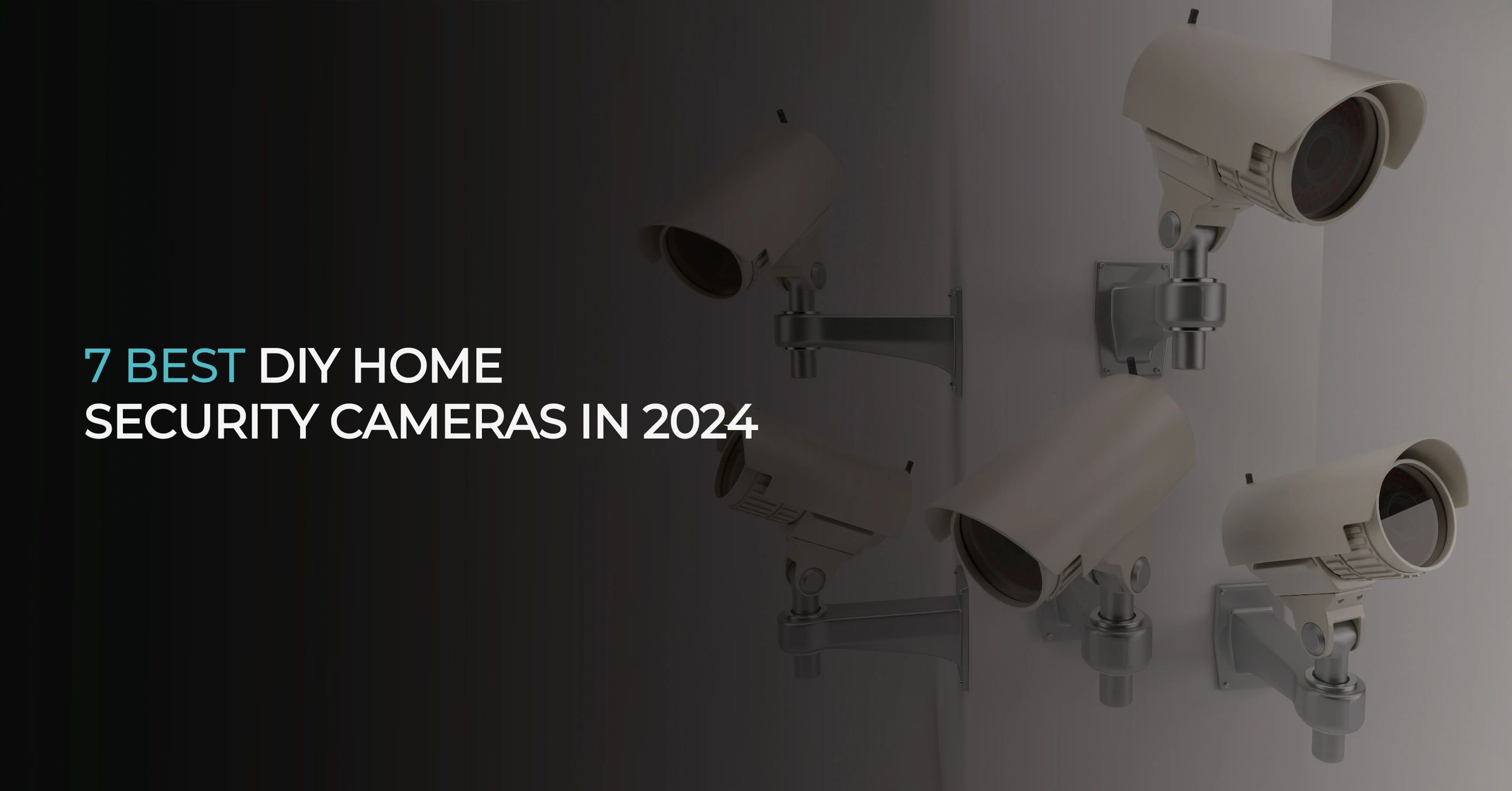 7 Best DIY Home Security Cameras in 2024