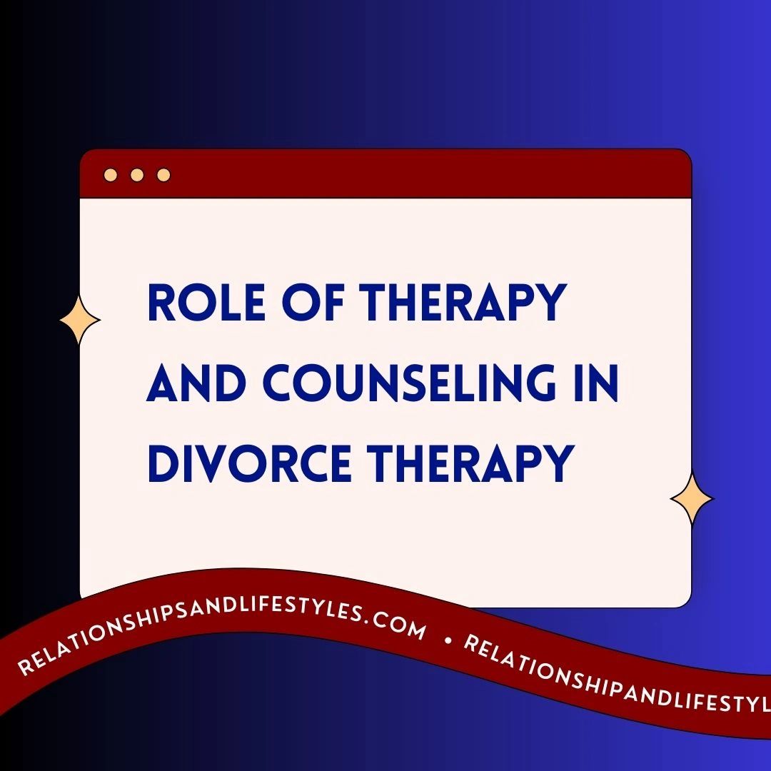 Role of Therapy and Counseling in Divorce