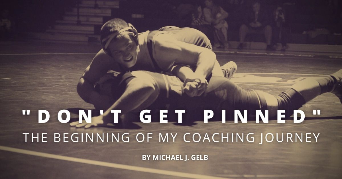 "Don't Get Pinned": The Beginning of My Coaching Journey