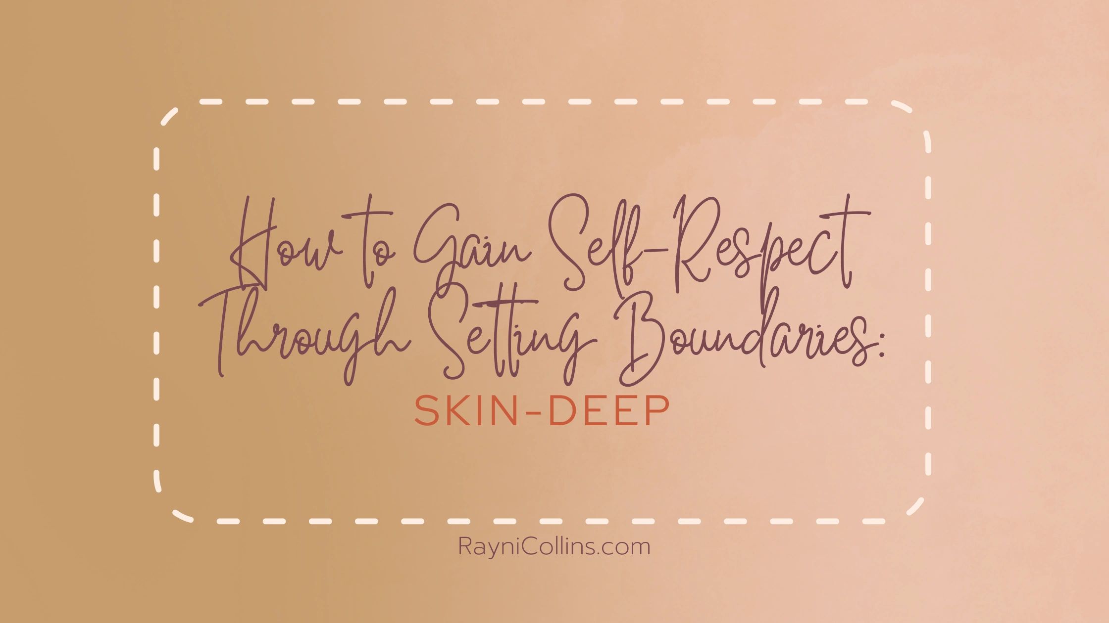 How To Gain Self Respect Through Setting Boundaries Skin Deep how-to-gain-self-respect-through-setting-boundaries-skin-deep
