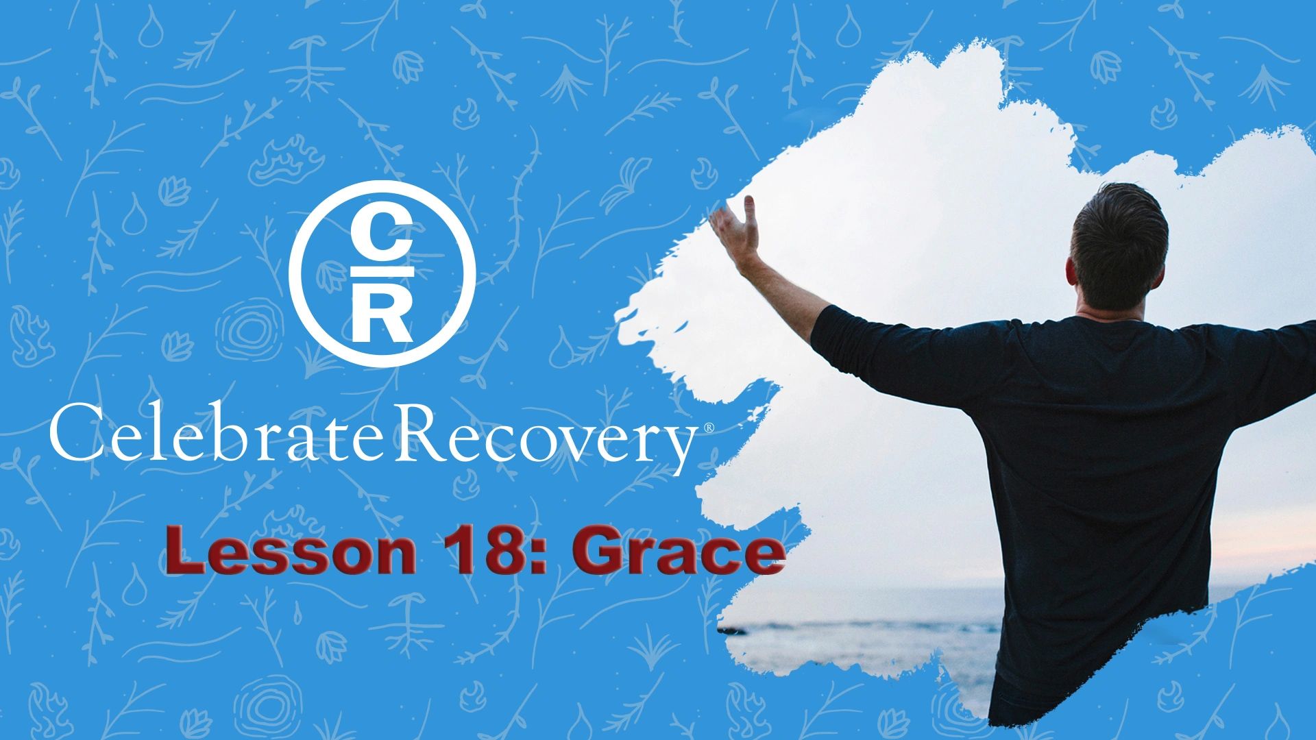Celebrate Recovery Lesson 18: Grace
