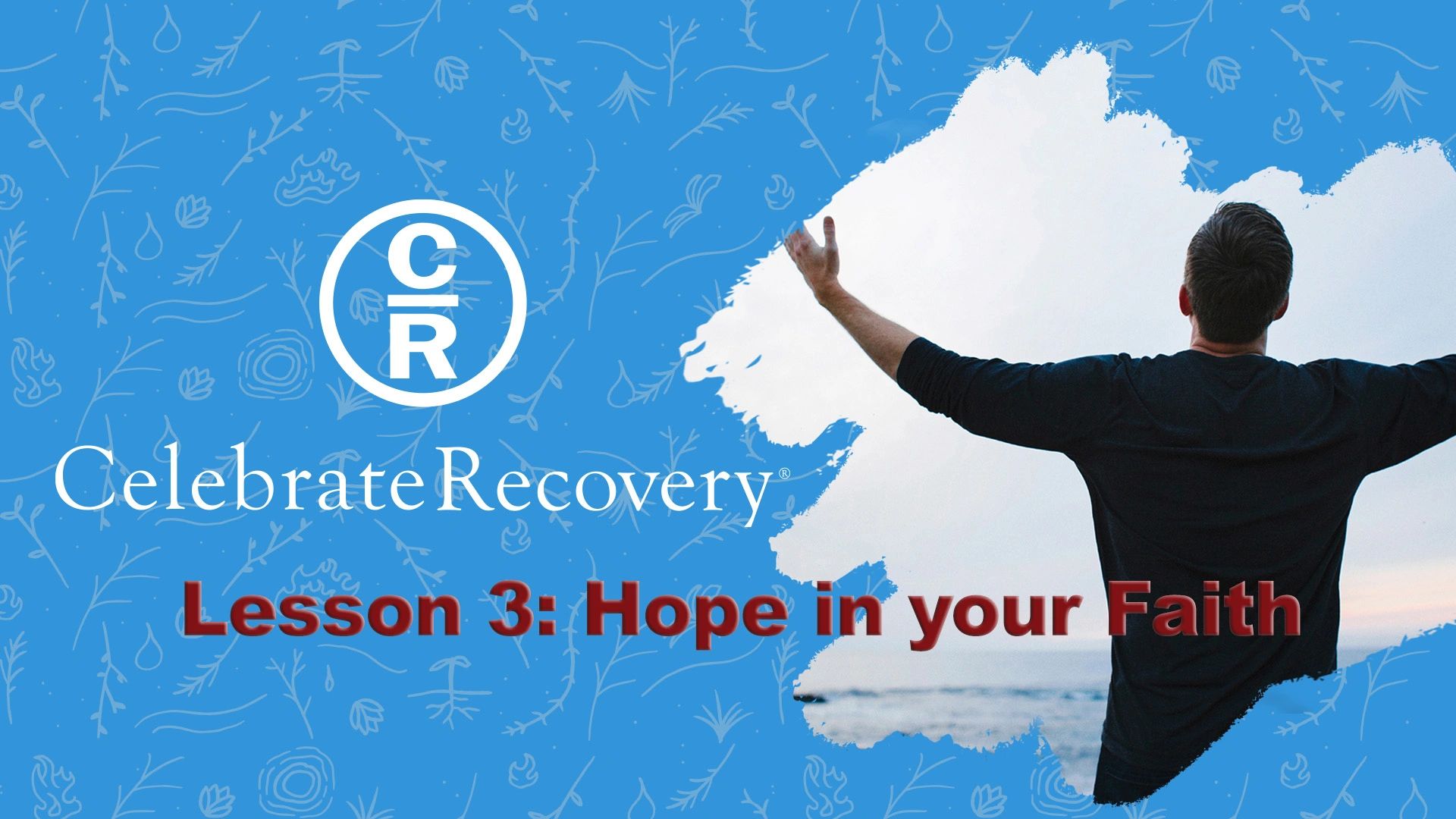 Celebrate Recovery Lesson 3: Hope