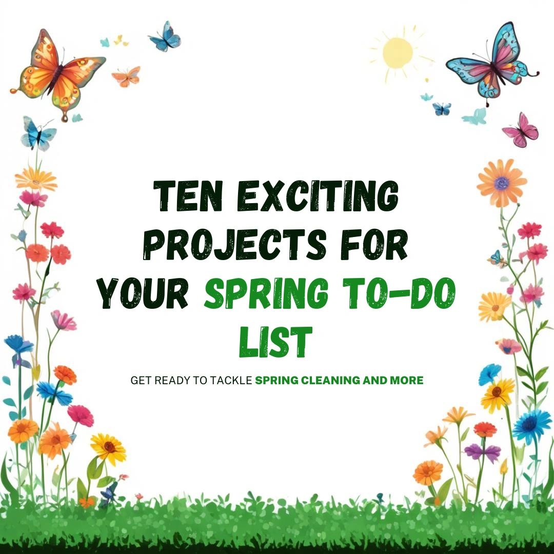 10 Projects for Your Spring To-Do List