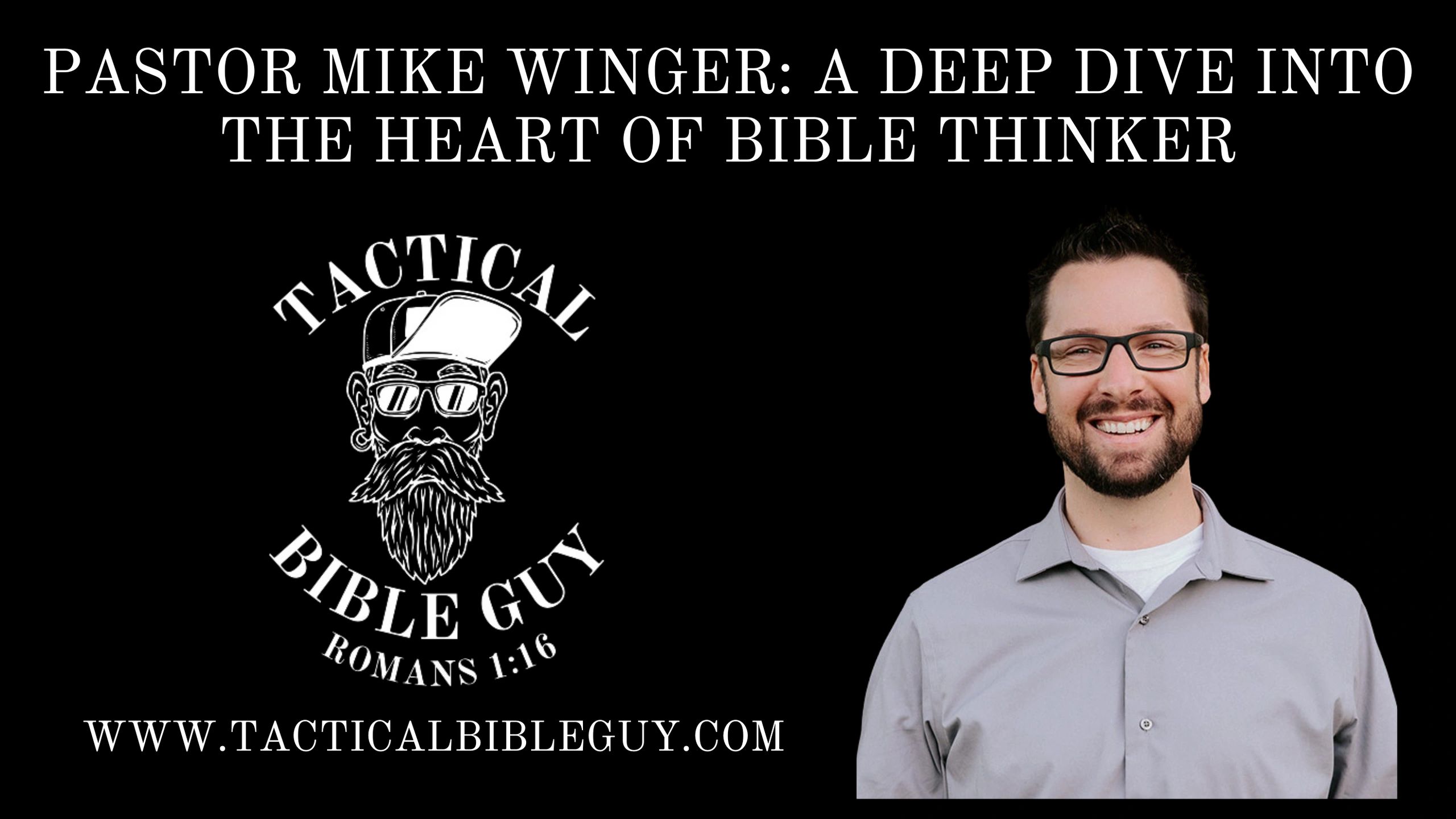 PASTOR MIKE WINGER: A DEEP DIVE INTO THE HEART OF BIBLE THINKER