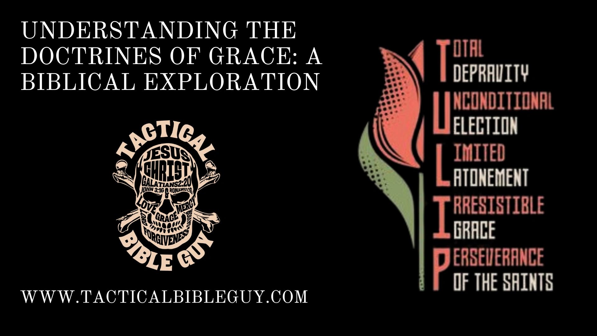 UNDERSTANDING THE DOCTRINES OF GRACE: A BIBLICAL EXPLORATION