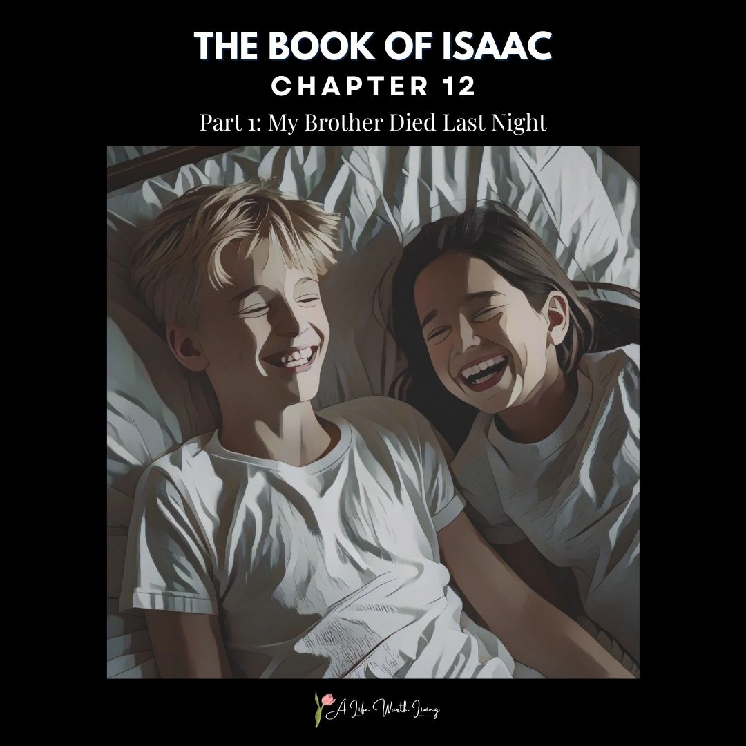 The Book of Isaac: My Brother Died Last Night (Chapter 12:Part 1)